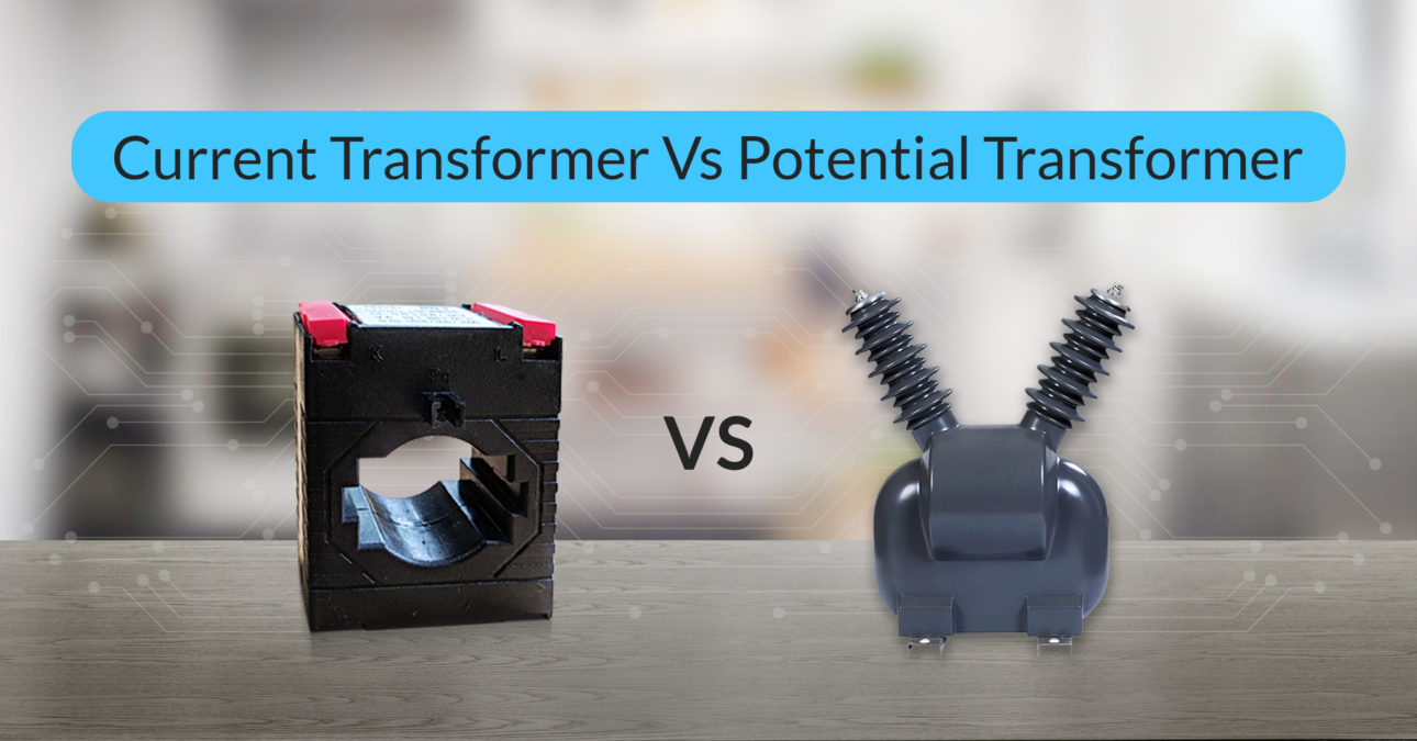 CT vs PT: Difference Between Current & Potential Transformers