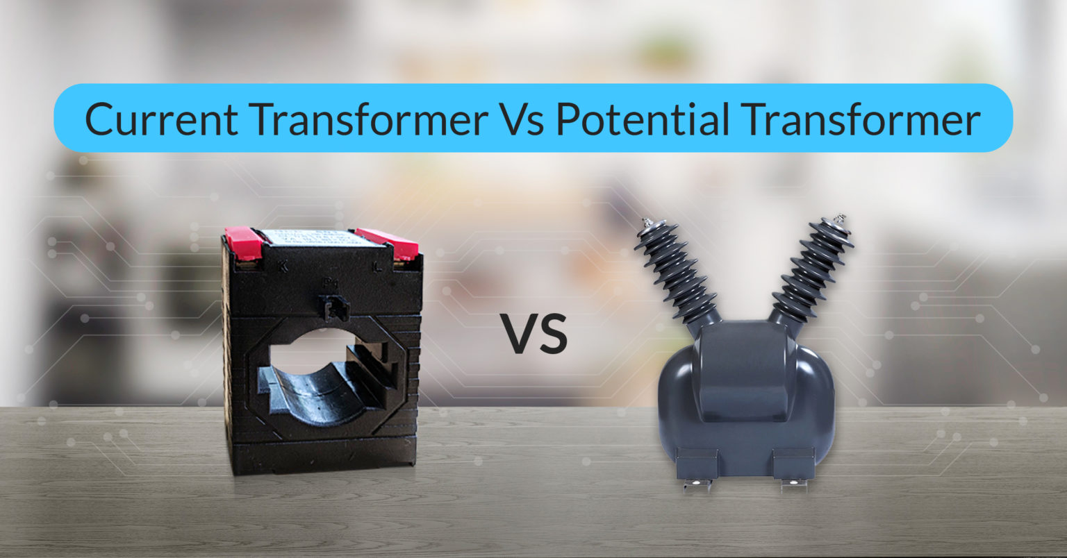 CT vs PT: Difference Between Current & Potential Transformers