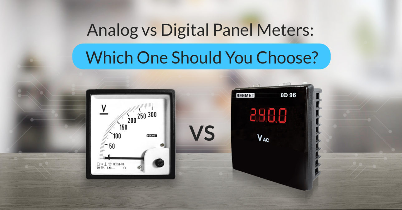 Analog vs Digital Panel Meters: Key Differences & Best Choice